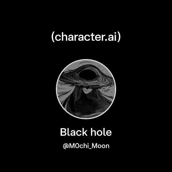 Chat with Black hole | character.ai | Personalized AI for every moment ...