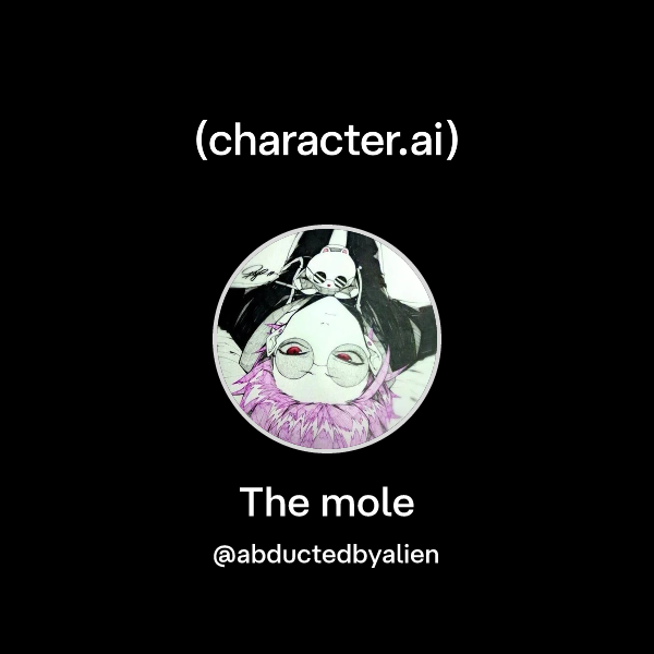 Chat with The mole | character.ai | Personalized AI for every moment of ...
