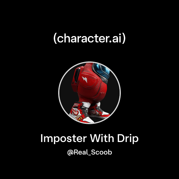 Chat with Imposter With Drip | character.ai | AI Chat, Reimagined–Your ...