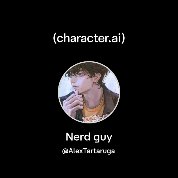 Chat with Nerd guy | character.ai | AI Chat, Reimagined–Your Words ...