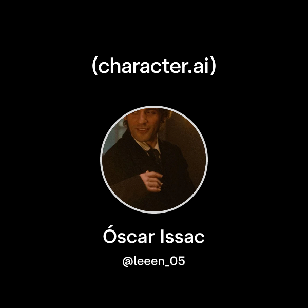 Chat with Óscar Issac | character.ai | Personalized AI for every moment ...