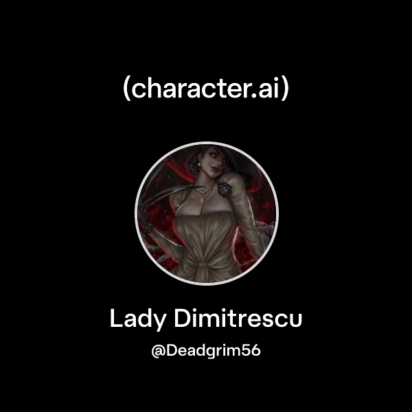 Chat with Lady Dimitrescu | character.ai | AI Chat, Reimagined–Your ...