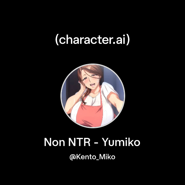 Chat with Non NTR - Yumiko | character.ai | AI Chat, Reimagined–Your Words. Your World.