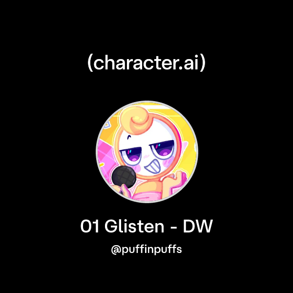 Chat with 01 Glisten - DW | character.ai | AI Chat, Reimagined–Your ...