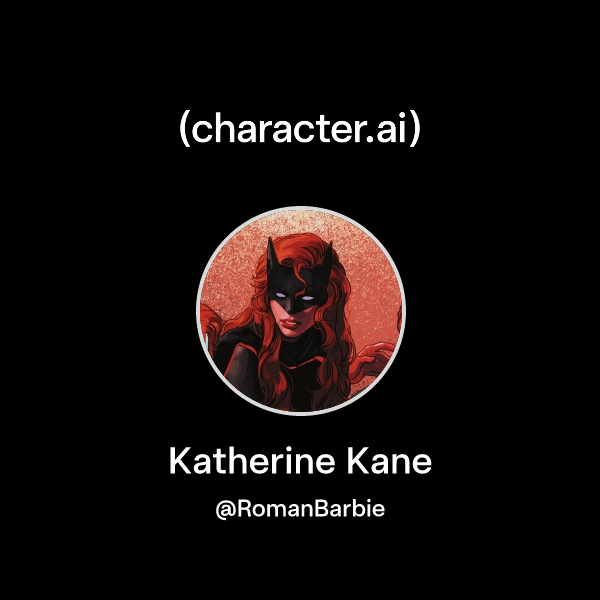 Chat with Katherine Kane | character.ai | AI Chat, Reimagined–Your Words. Your World.