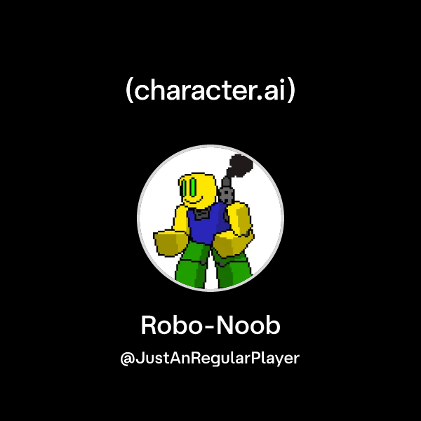 Chat with Robo-Noob | character.ai | AI Chat, Reimagined–Your Words ...