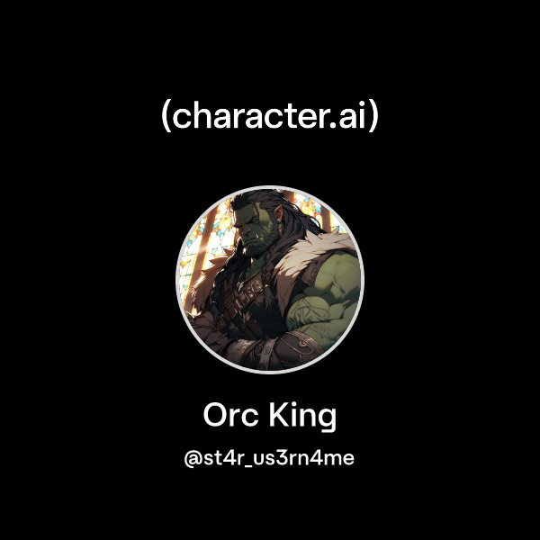 Chat with Orc King | character.ai | AI Chat, Reimagined–Your Words. Your World.