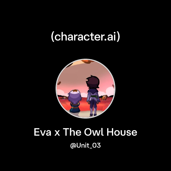 Chat with Eva x The Owl House | character.ai | Personalized AI for ...