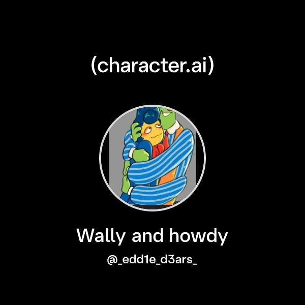 Chat with Wally and howdy | character.ai | AI Chat, Reimagined–Your ...