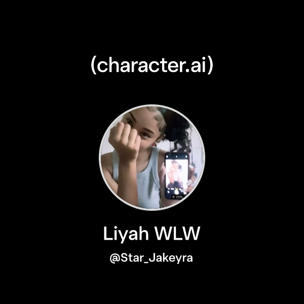Chat with Liyah WLW | character.ai | AI Chat, Reimagined–Your Words. Your World.