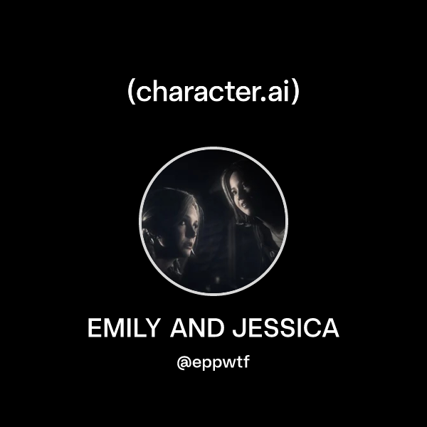 Chat with EMILY AND JESSICA | character.ai | AI Chat, Reimagined–Your ...