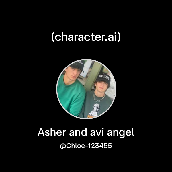 Chat with Asher and avi angel | character.ai | Personalized AI for every moment of your day