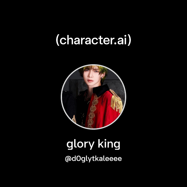 Chat with glory king | character.ai | Personalized AI for every moment ...