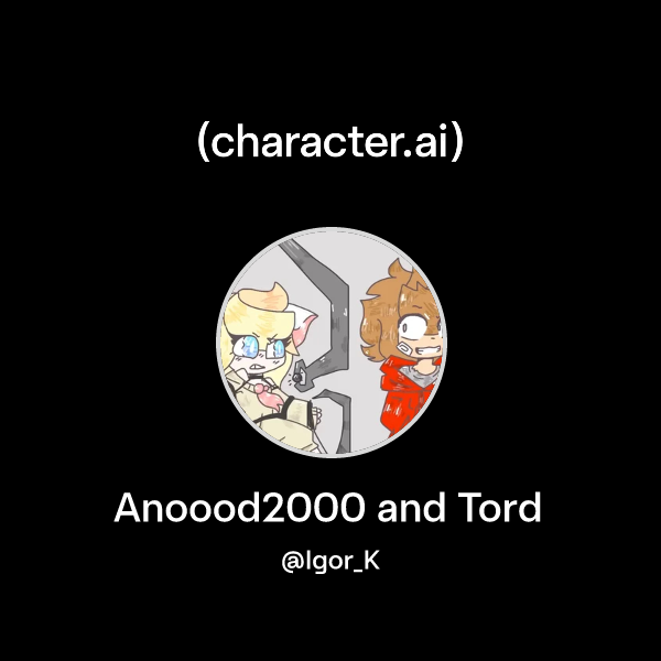 Chat with Anoood2000 and Tord | character.ai | AI Chat, Reimagined–Your ...