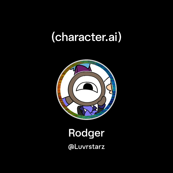 Chat with Rodger | character.ai | Personalized AI for every moment of ...