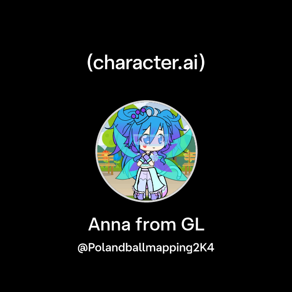 Chat with Anna from GL | character.ai | Personalized AI for every ...