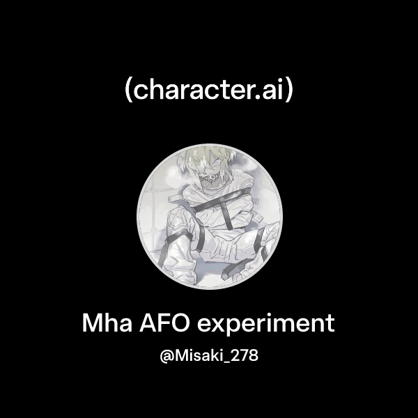 Chat with Mha AFO experiment | character.ai | AI Chat, Reimagined–Your ...