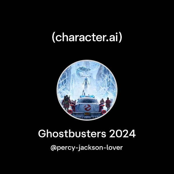 Chat with Ghostbusters 2024 | character.ai | Personalized AI for every moment of your day