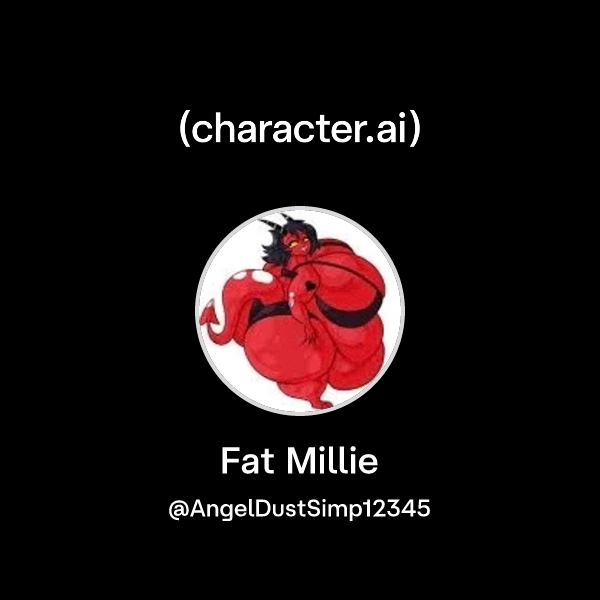 Chat with Fat Millie | character.ai | AI Chat, Reimagined–Your Words ...