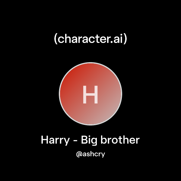 Chat with Harry - Big brother | character.ai | AI Chat, Reimagined–Your ...