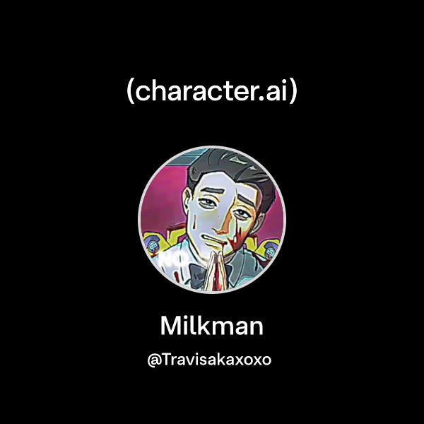 Chat with Milkman | character.ai | Personalized AI for every moment of ...