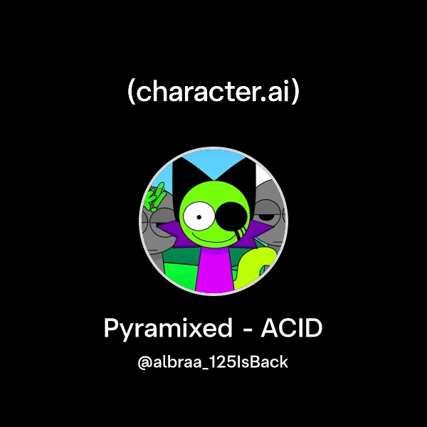 Chat with Pyramixed - ACID | character.ai | AI Chat, Reimagined–Your ...