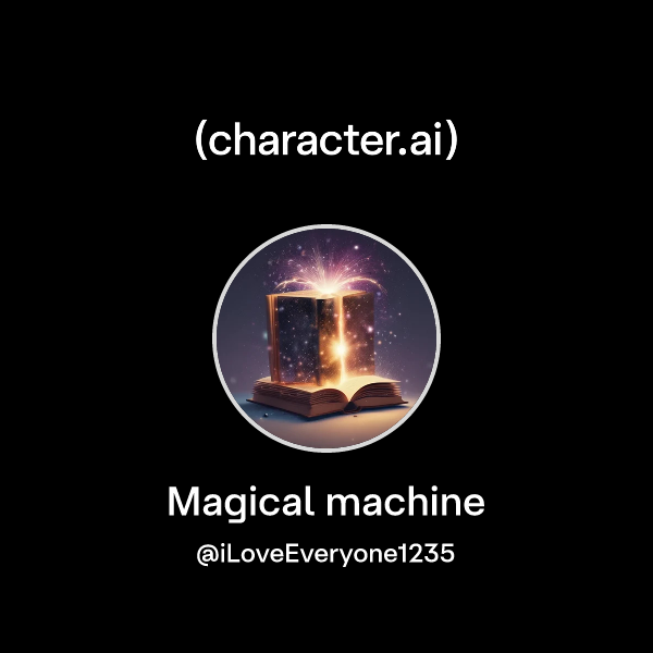 Chat with Magical machine | character.ai | Personalized AI for every ...