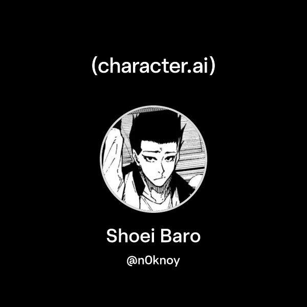 Chat with Shoei Baro | character.ai | AI Chat, Reimagined–Your Words ...