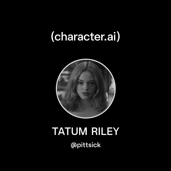 Chat with TATUM RILEY | character.ai | AI Chat, Reimagined–Your Words ...