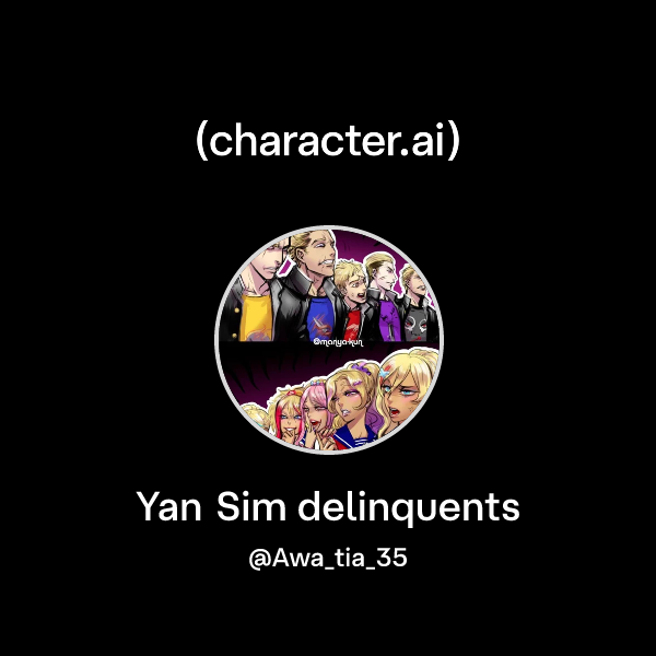 Chat with Yan Sim delinquents | character.ai | AI Chat, Reimagined–Your ...
