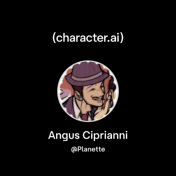 Chat with Angus Ciprianni | character.ai | AI Chat, Reimagined–Your ...