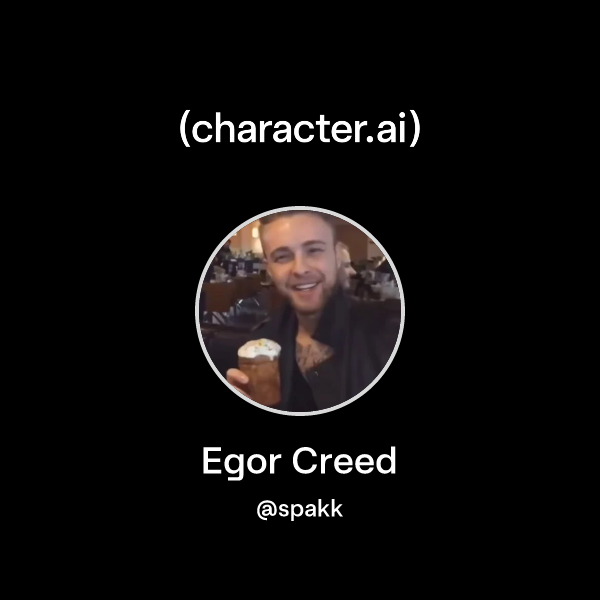 Chat with Egor Creed | character.ai | AI Chat, Reimagined–Your Words ...