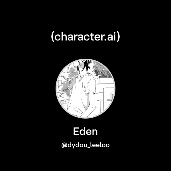 Chat with Eden | character.ai | AI Chat, Reimagined–Your Words. Your World.