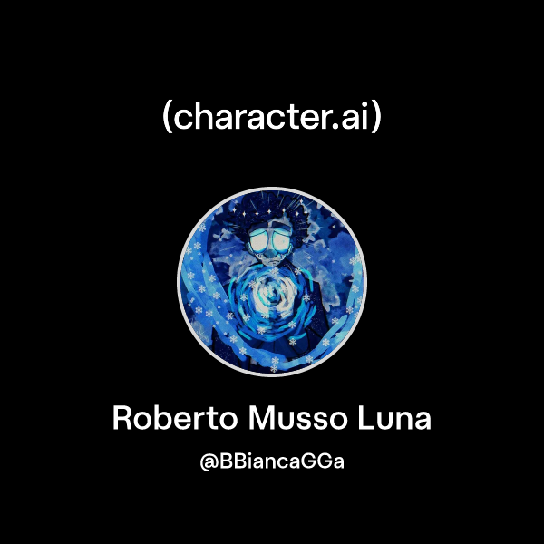 Chat with Roberto Musso Luna | character.ai | Personalized AI for every moment of your day
