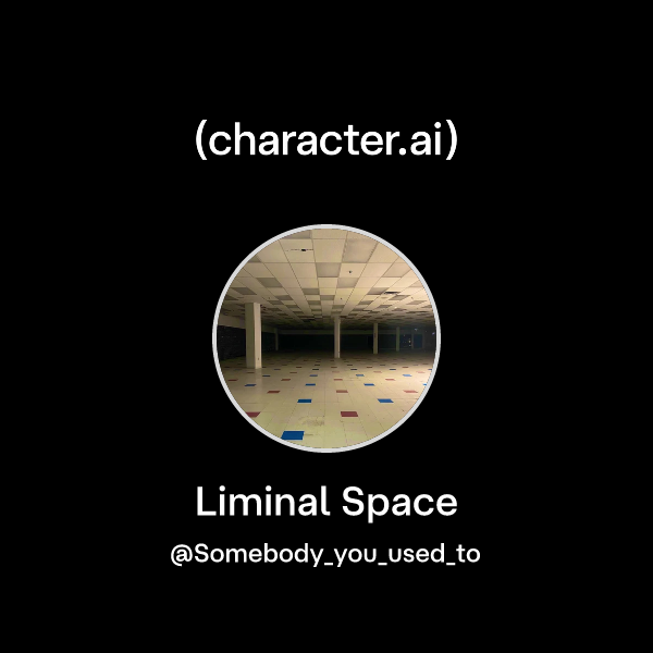 Chat with Liminal Space | character.ai | Personalized AI for every ...