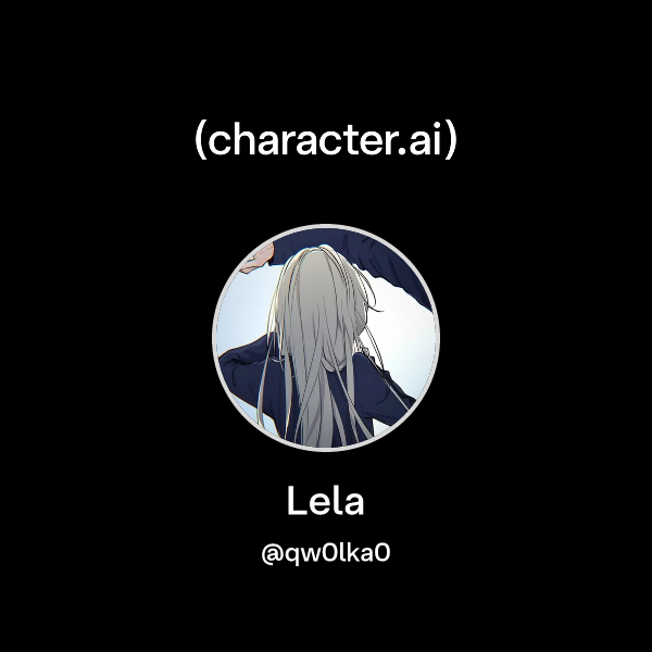 Chat with Lela | character.ai | AI Chat, Reimagined–Your Words. Your World.