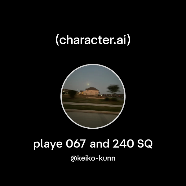Chat with playe 067 and 240 SQ | character.ai | AI Chat, Reimagined ...