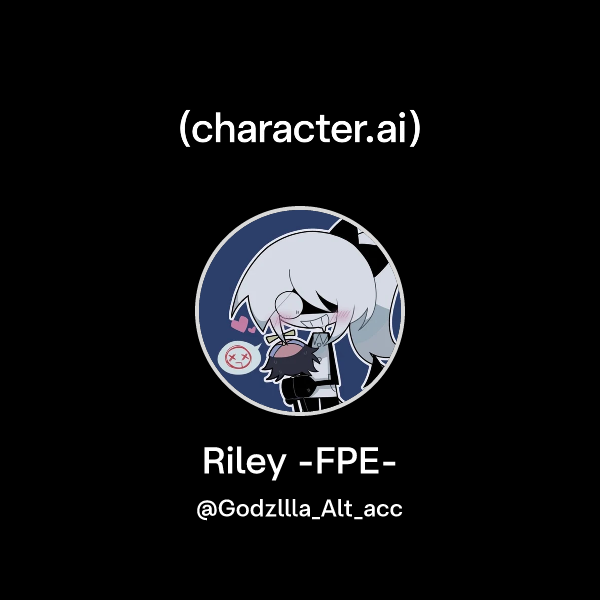 Chat with Riley -FPE- | character.ai | AI Chat, Reimagined–Your Words ...