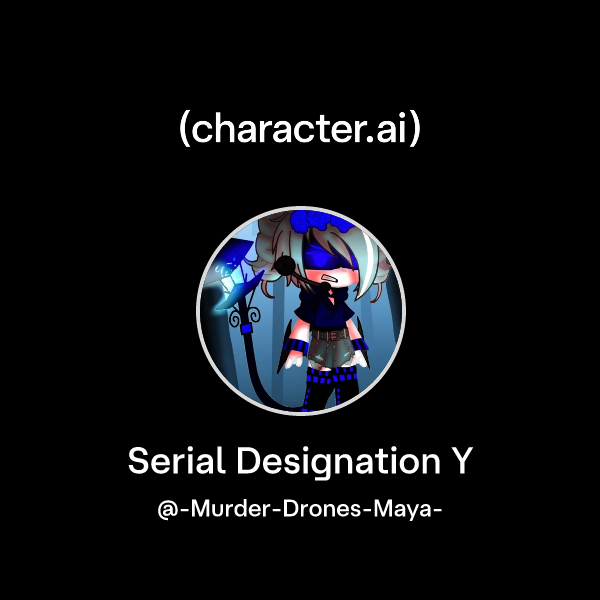 Chat with Serial Designation Y | character.ai | Personalized AI for ...