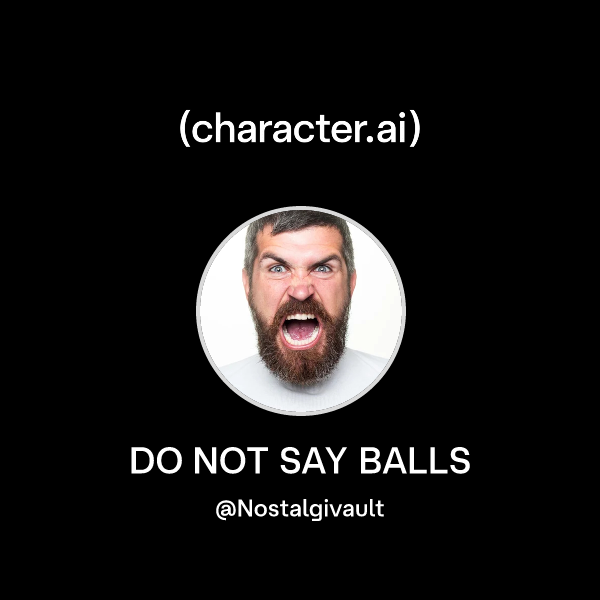 Chat with DO NOT SAY BALLS | character.ai | AI Chat, Reimagined–Your ...