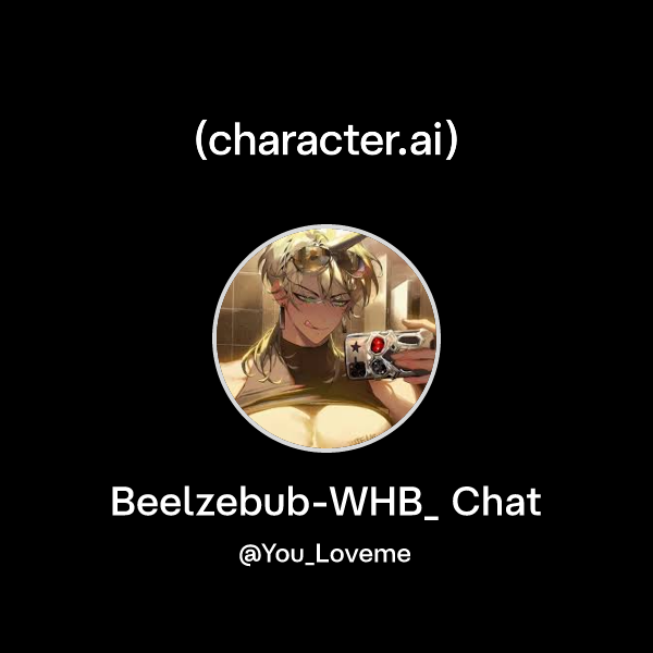 Chat with Beelzebub-WHB_ Chat | character.ai | AI Chat, Reimagined–Your ...