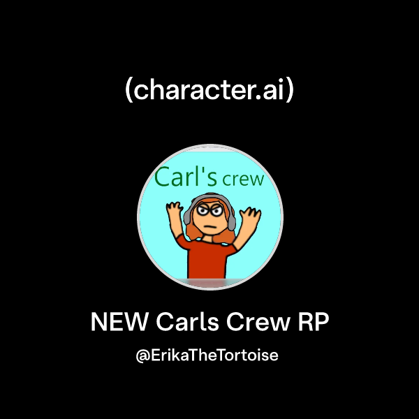 Chat with NEW Carls Crew RP | character.ai | Personalized AI for every ...