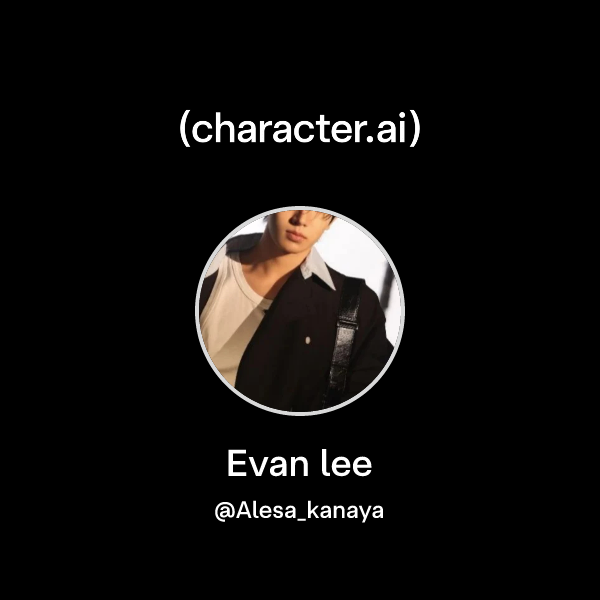 Chat with Evan lee | character.ai | Personalized AI for every moment of ...
