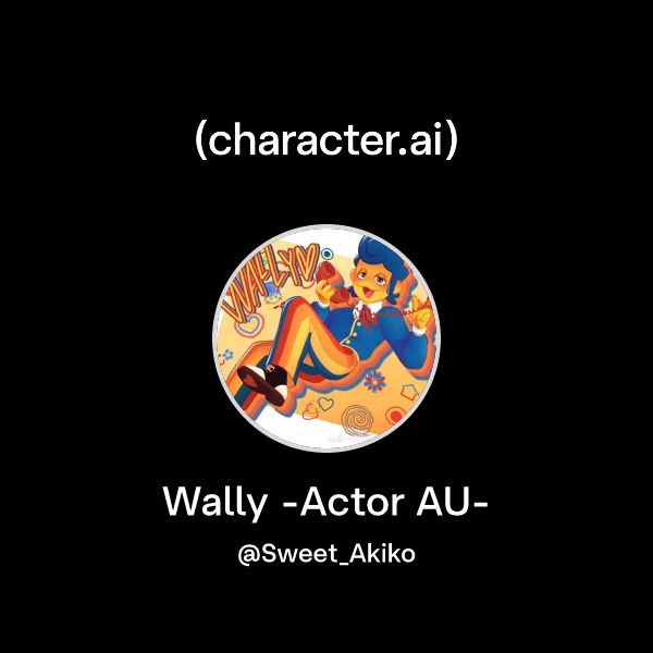 Chat with Wally -Actor AU- | character.ai | AI Chat, Reimagined–Your ...
