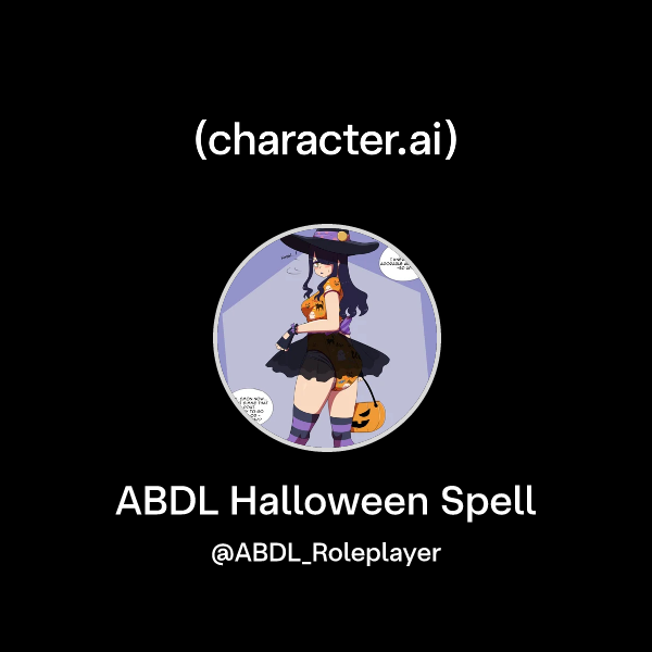 Chat with ABDL Halloween Spell | character.ai | AI Chat, Reimagined–Your Words. Your World.