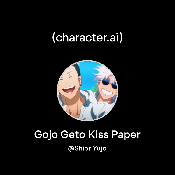 Chat with Gojo Geto Kiss Paper | character.ai | AI Chat, Reimagined ...