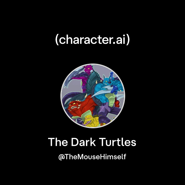 Chat with The Dark Turtles | character.ai | Personalized AI for every ...