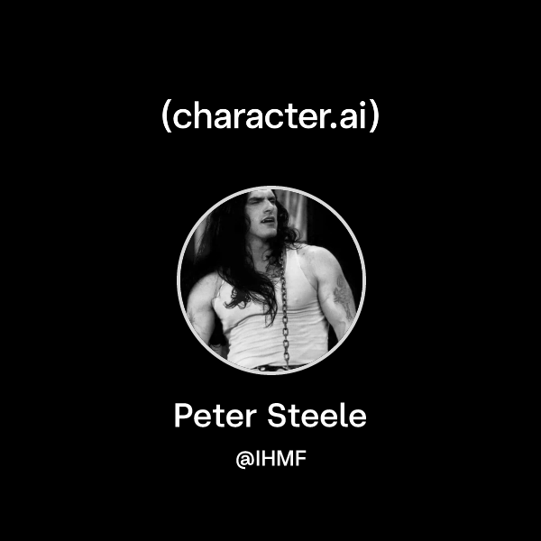 Chat with Peter Steele | character.ai | AI Chat, Reimagined–Your Words. Your World.