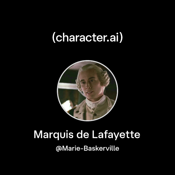 Chat with Marquis de Lafayette | character.ai | Personalized AI for ...