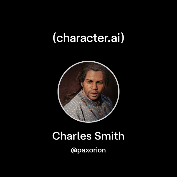 Chat with Charles Smith | character.ai | AI Chat, Reimagined–Your Words. Your World.
